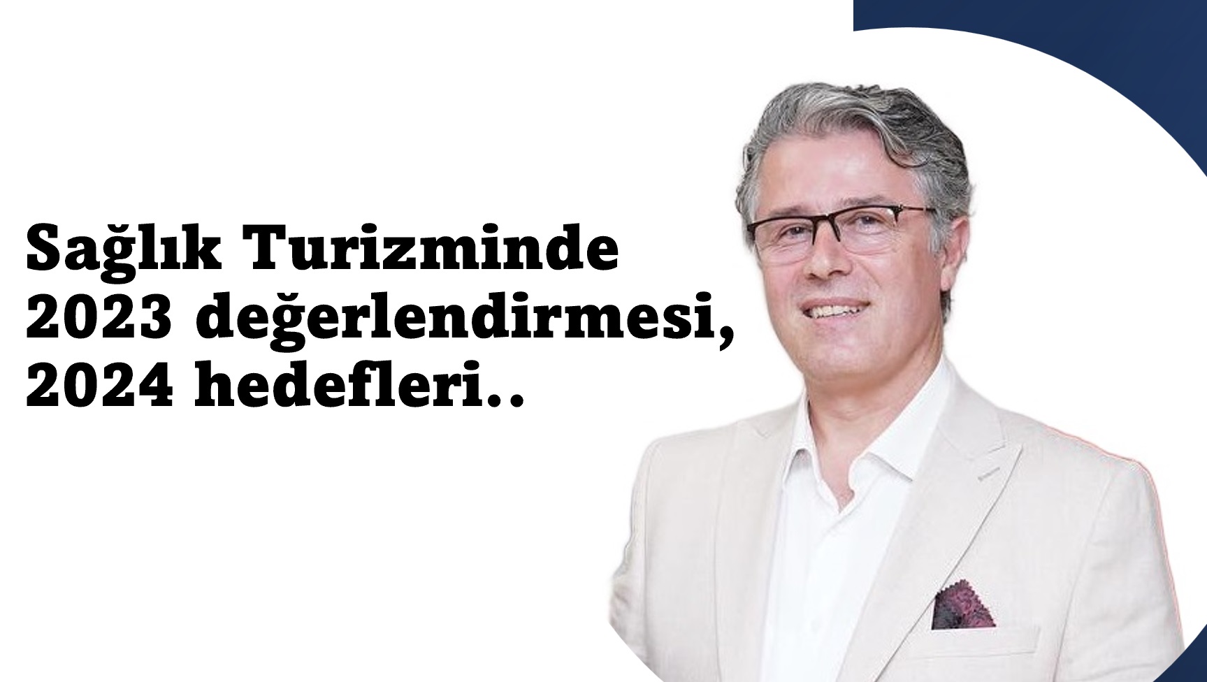 Gurbet Altay’dan “Sağlık Turizminde 2023 değerlendirmesi ve 2024 ... Gurbet Altay’dan “Sağlık Turizminde 2023 değerlendirmesi ve 2024 ...